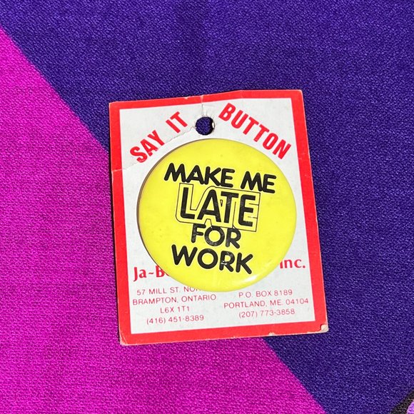 Vintage | Accessories | Vintage 98s Make Me Late For Work Button | Poshmark
